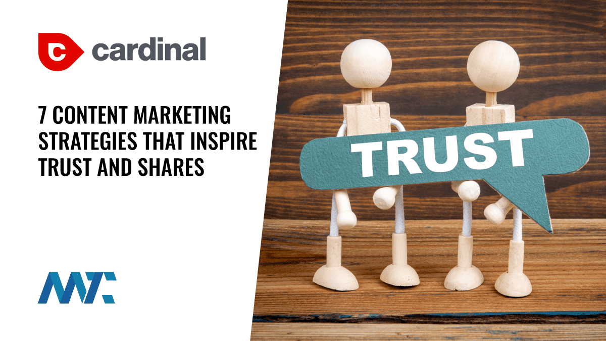 7 Content Marketing Strategies That Inspire Trust And Shares | Martech Zone