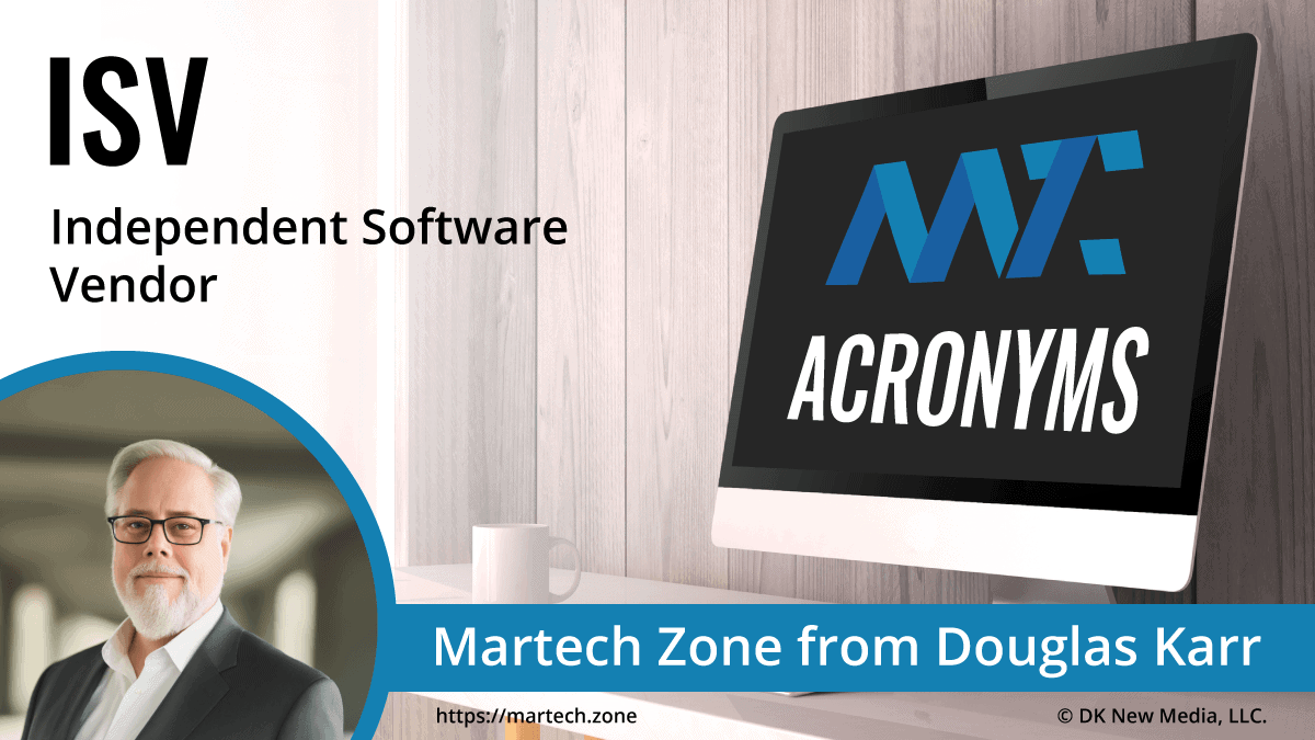 What Is ISV? Independent Software Vendor | Martech Zone Acronyms