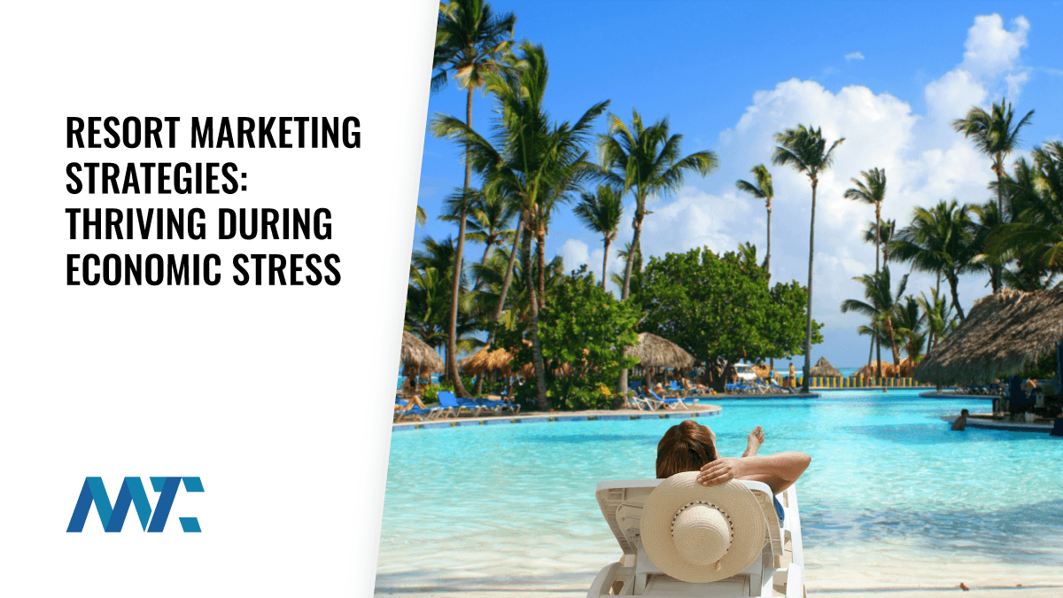Resort Marketing Strategies: Thriving During Economic Stress | Martech Zone